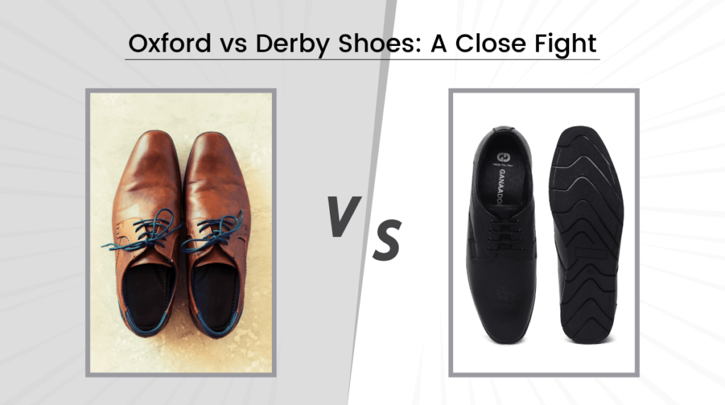 Oxford vs Derby Shoes: A Close Fight